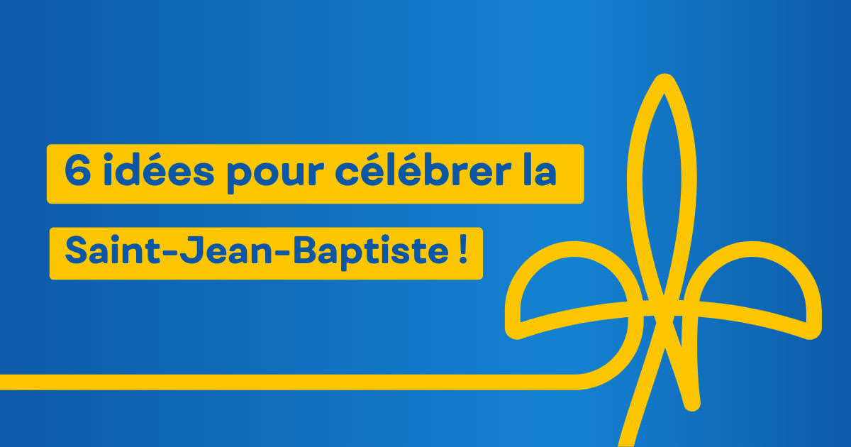 6 idées pour célébrer la Saint-Jean-Baptiste ! | Achat local | Blogue ...